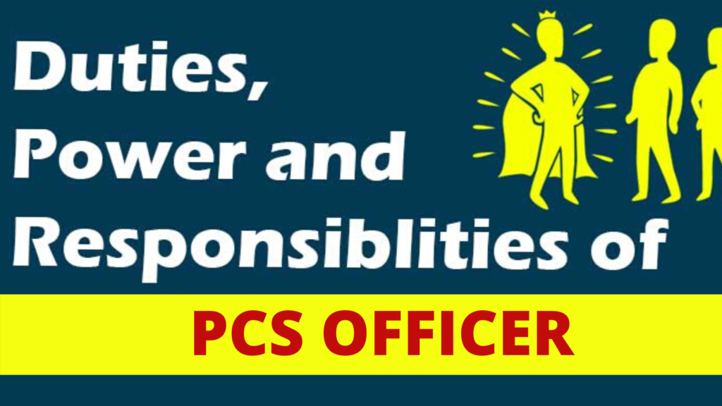 Powers Of PCS Officer | Major Roles And Responsibilities
